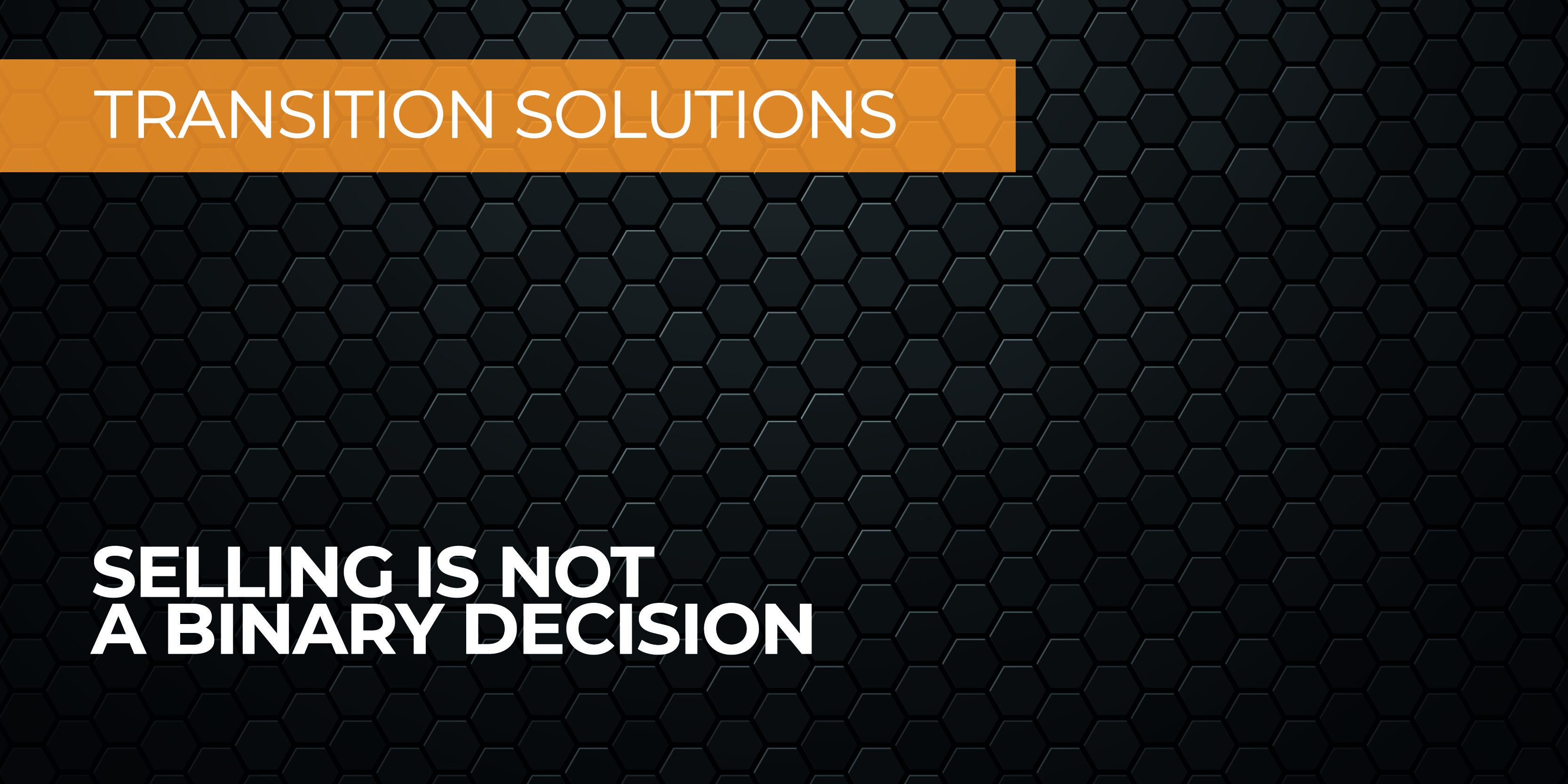 Selling is Not a Binary Decision - McCombie Group